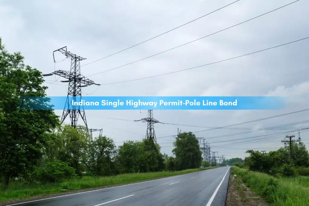 Indiana Single Highway Permit-Pole Line Bond - Surety Bonds by Axcess