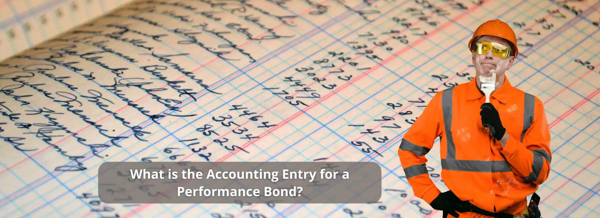 What is the Accounting Entry for a Performance Bond? - Axcess Surety