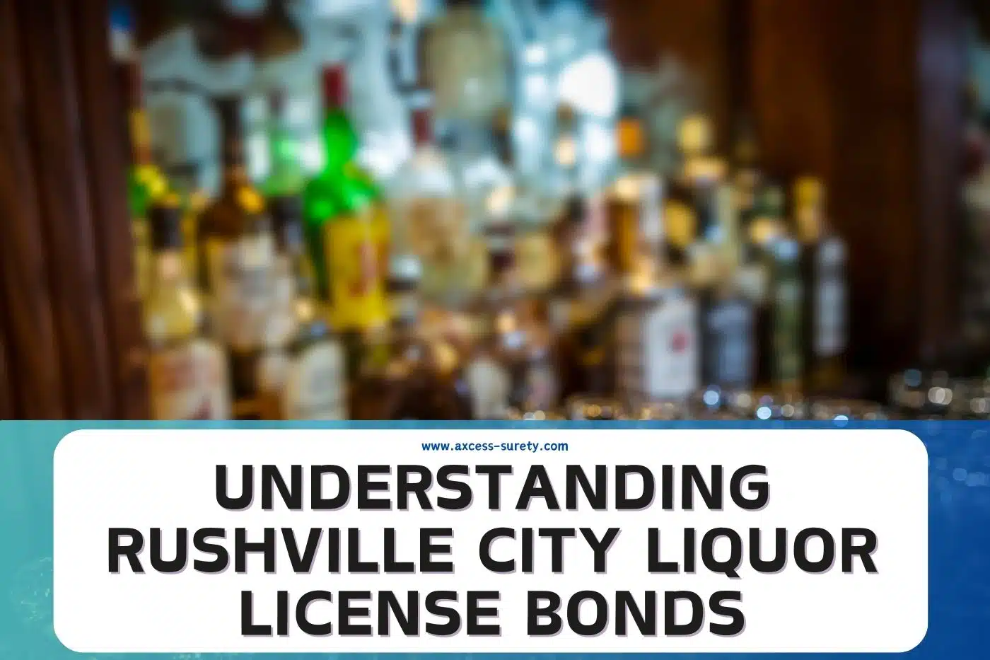 Understanding Rushville City Liquor License Bonds - Axcess Surety