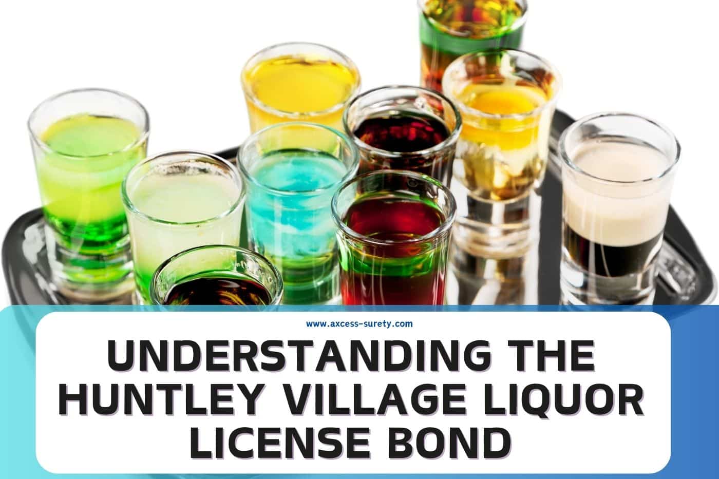Understanding the Huntley Village Liquor License Bond - Axcess Surety