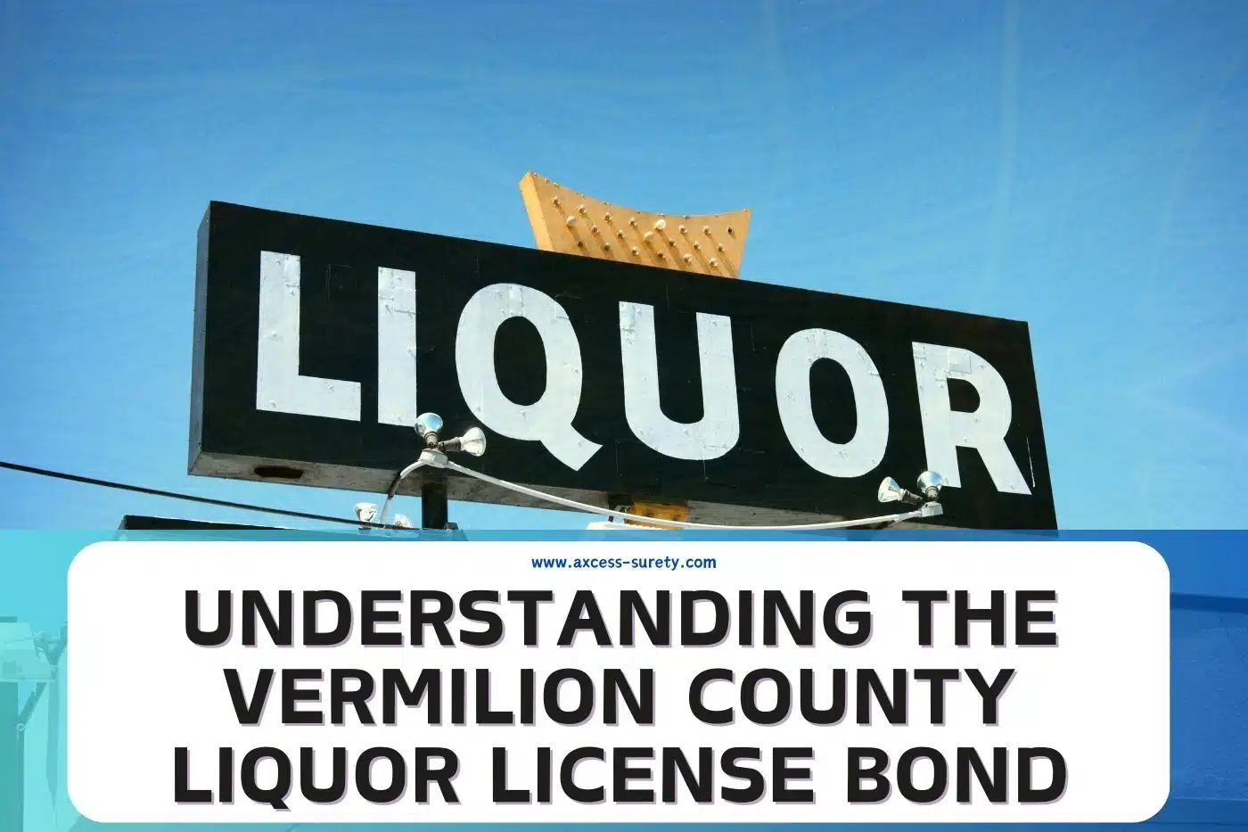 Understanding the Vermilion County Liquor License Bond - Axcess Surety