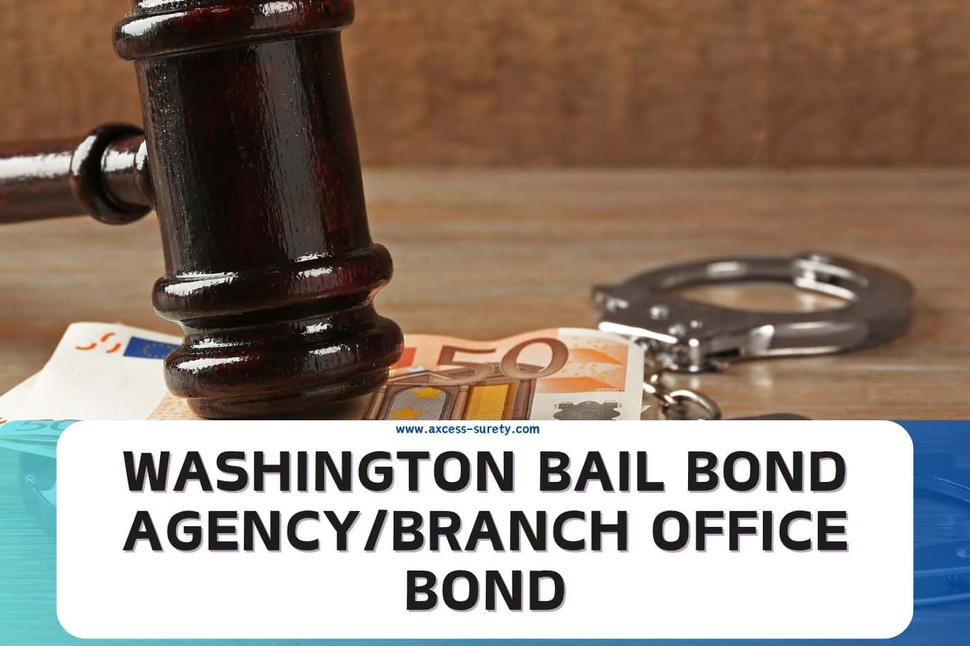 Washington Bail Bond Agency/Branch Office Bond - Surety Bonds by Axcess