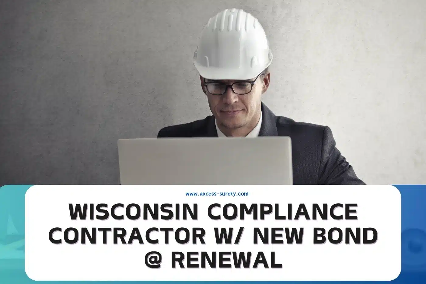 Wisconsin Compliance Contractor w/ New Bond @ Renewal - Surety Bonds by Axcess