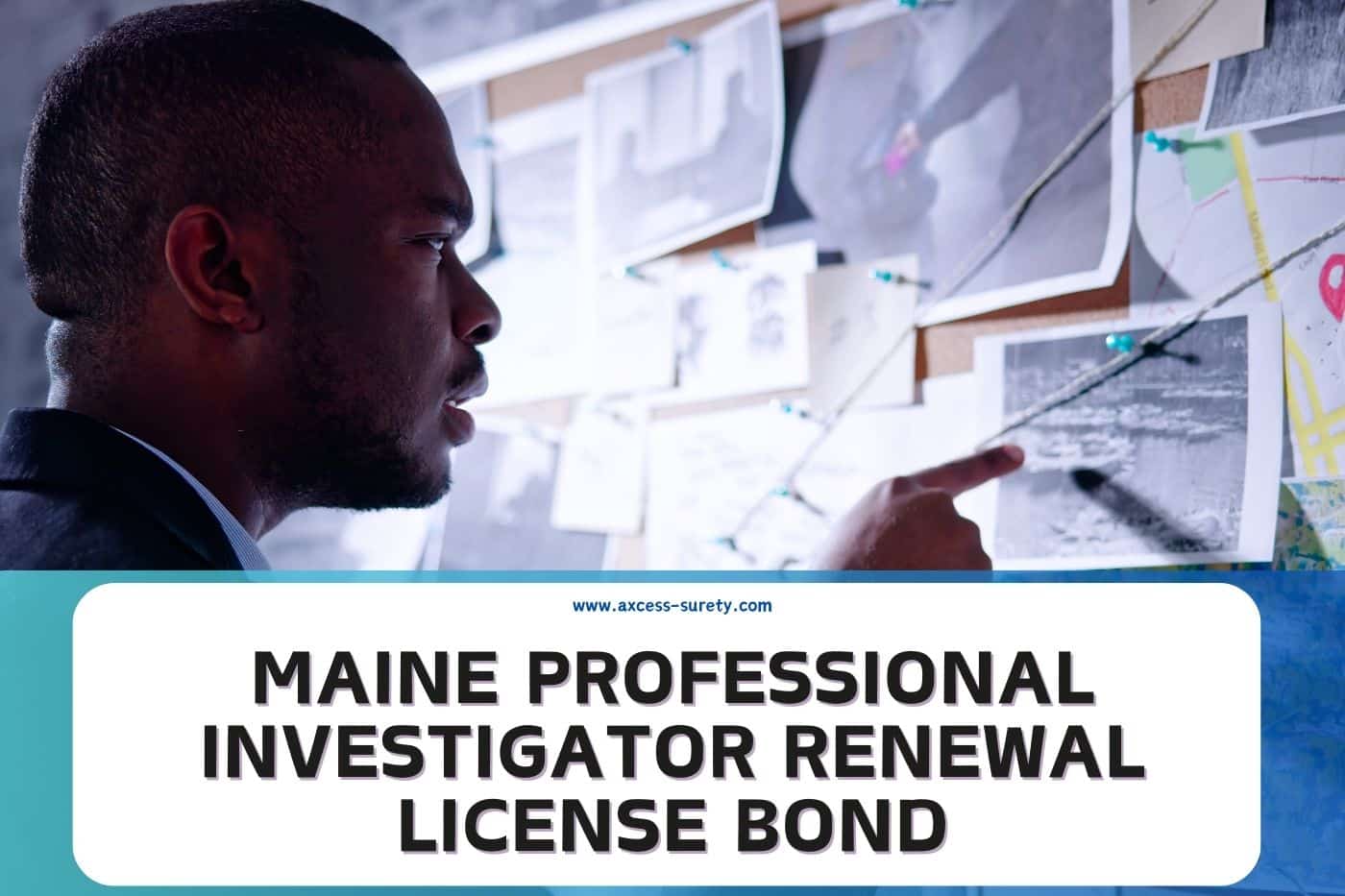 Your Guide to the Maine Professional Investigator Renewal License Bond - Surety Bonds by Axcess