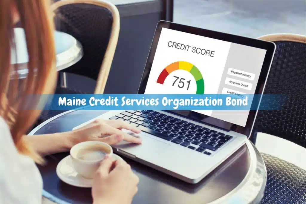 Comprehensive Guide to the Maine Credit Services Organization Bond - Surety Bonds by Axcess