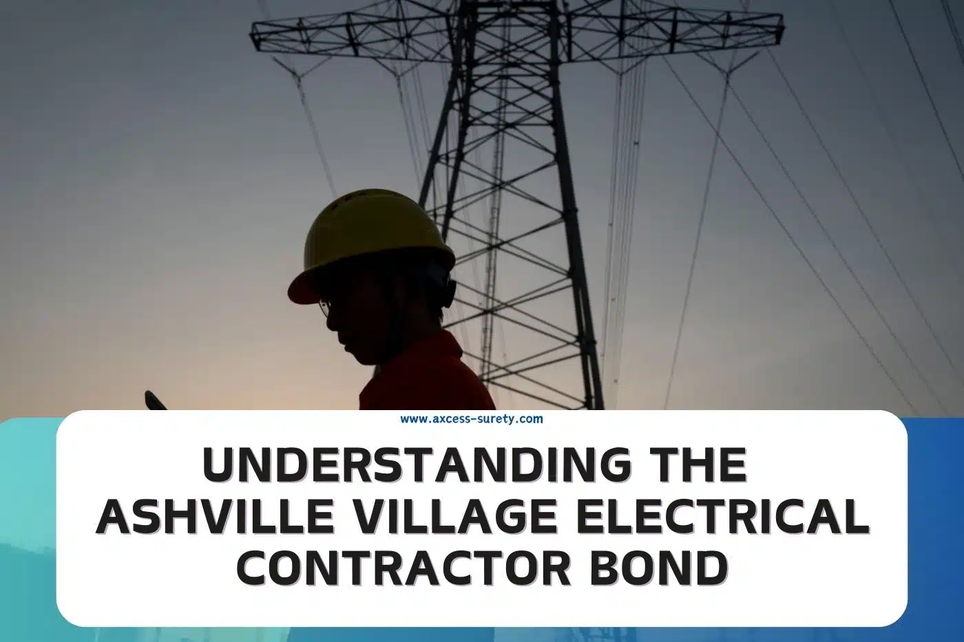 Understanding the Ashville Village Electrical Contractor Bond - Axcess ...