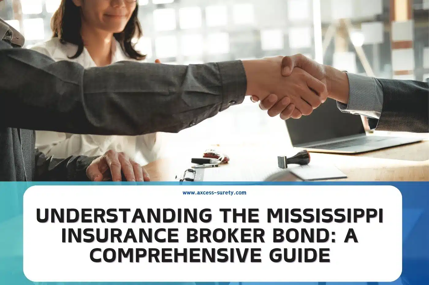 Understanding The Mississippi Insurance Broker Bond: A Comprehensive Guide - Surety Bonds by Axcess