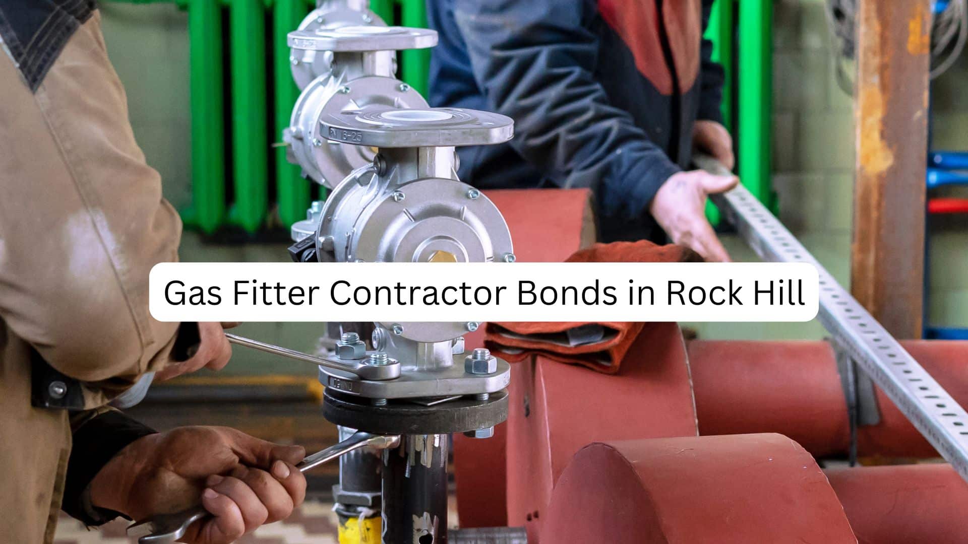 Understanding Gas Fitter Contractor Bonds in Rock Hill - Axcess Surety