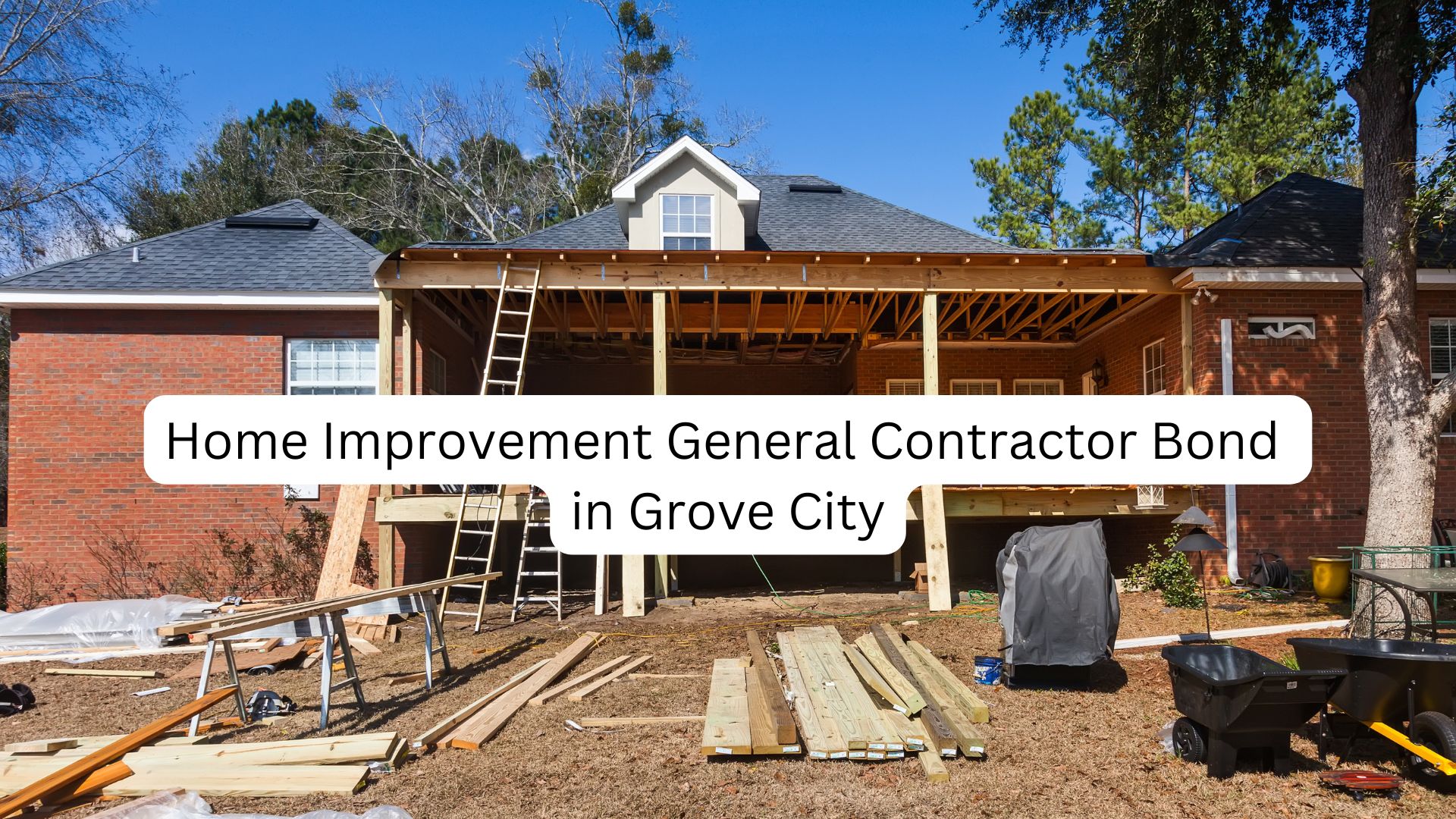 Understanding the Home Improvement General Contractor Bond in Grove ...