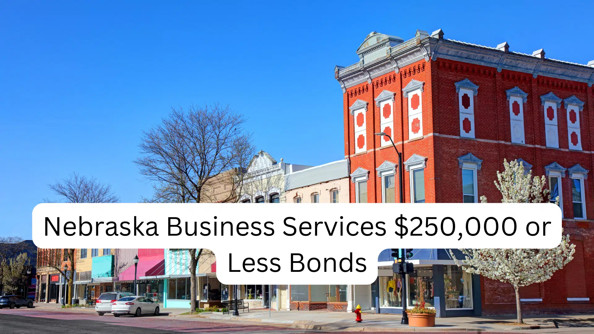 Understanding Nebraska Business Services $250,000 or Less Bonds ...