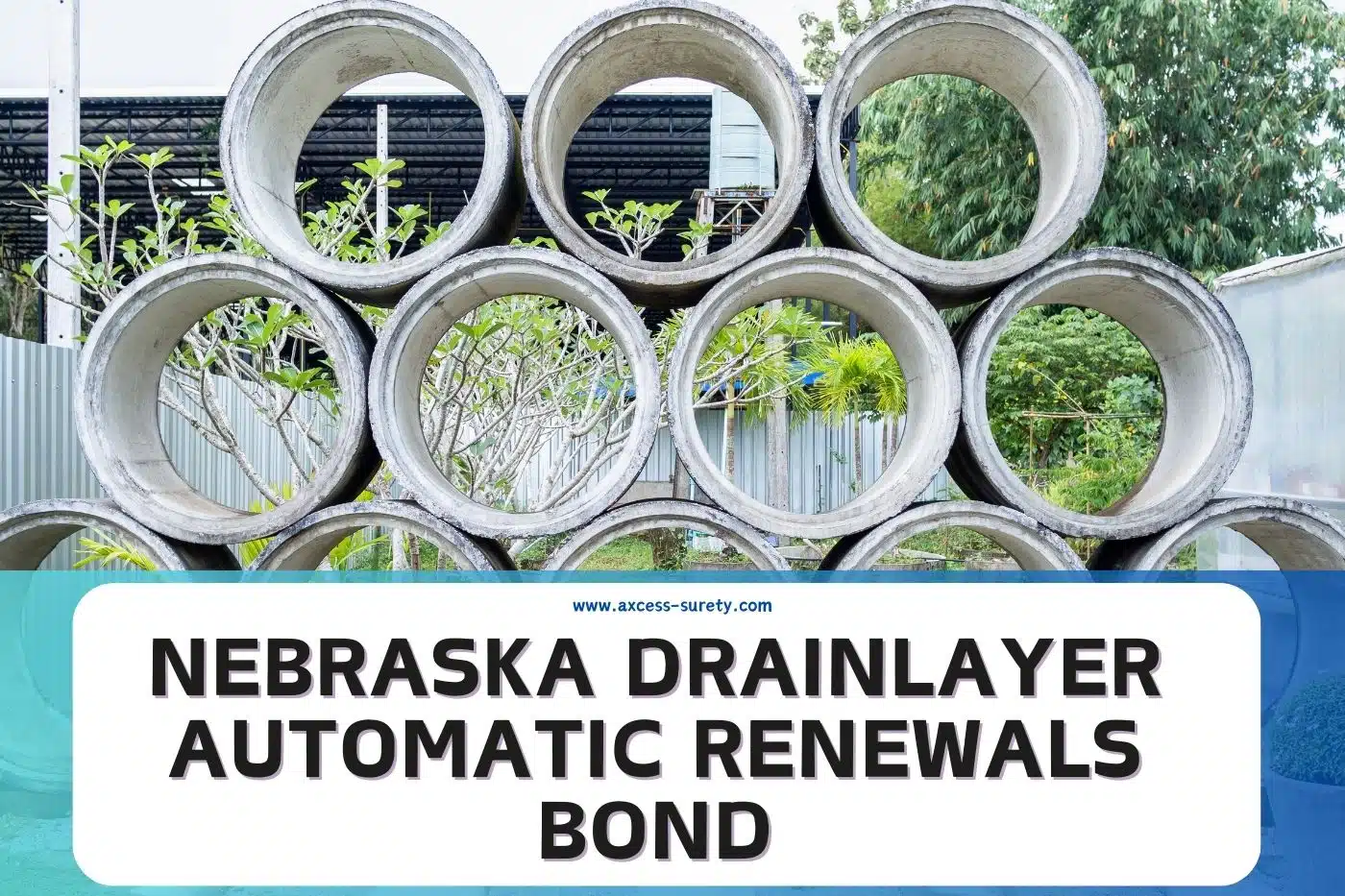 Nebraska Drainlayer Automatic Renewals Bond - Axcess Surety