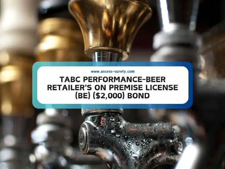 TABC Performance-Beer Retailer's on Premise License (BE) ($2,000) Bond